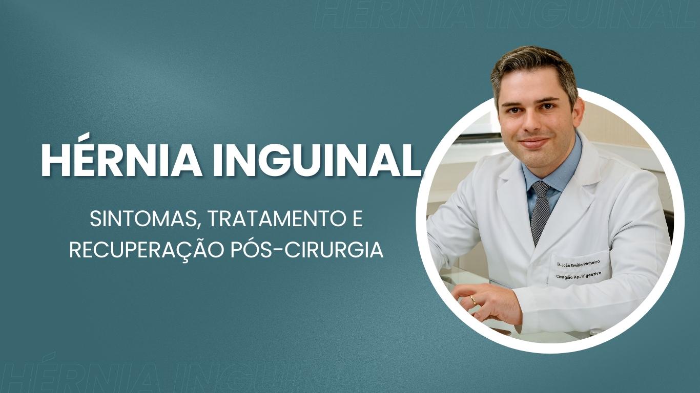 Hérnia Inguinal: Sintomas, Tratamento e Recuperação pós-cirurgia